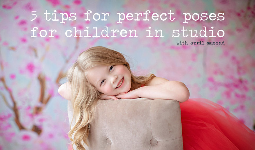 5 Tips for Perfect Poses for Children in Studio - Intuition Backgrounds